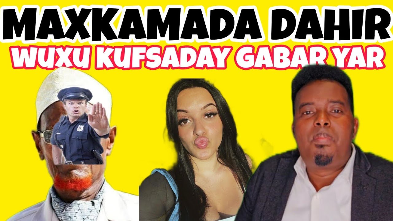 MAXKAMADA DAHIR || AABE SOMALIYAD WUXU KUFSADAY GABAR YAR O CADAAN AH ...