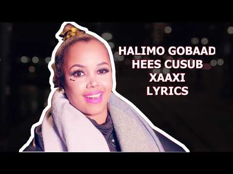 HALIMO GOBAAD | HEES CUSUB 2017 XAAXI lyrics - YouTube