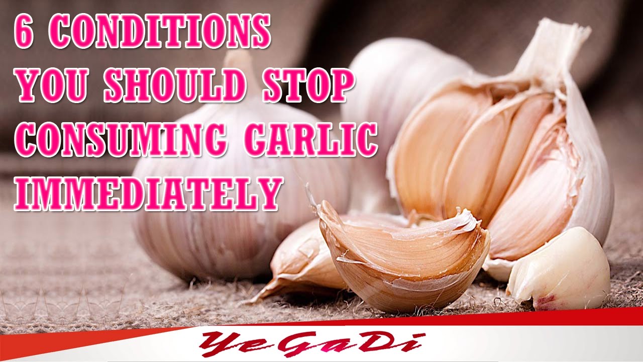 If You Have One Of These 6 Conditions You Should Stop Consuming Garlic ...