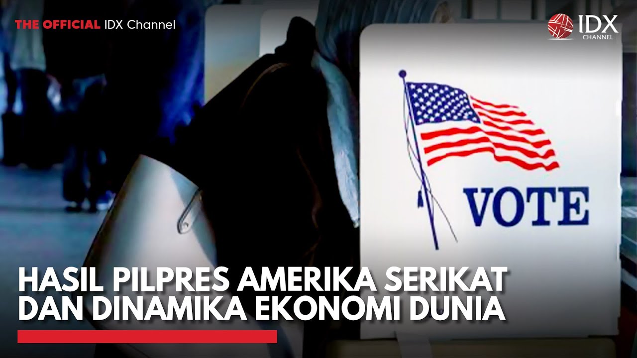Hasil Pilpres Amerika Serikat dan Dinamika Ekonomi Dunia | IDX CHANNEL ...