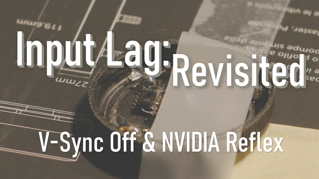 Input Lag Revisited: V-Sync Off and NVIDIA Reflex - YouTube
