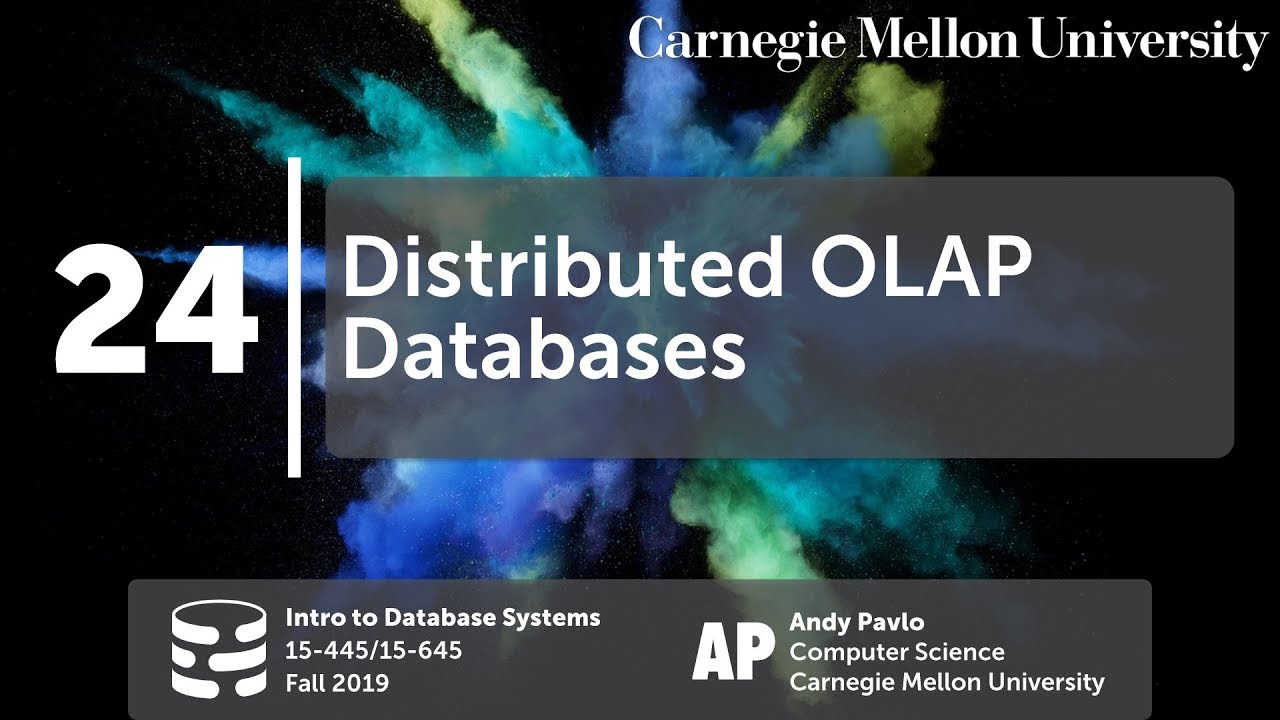 24 Distributed Olap Databases Cmu Databases Systems Fall 2019 Youtube