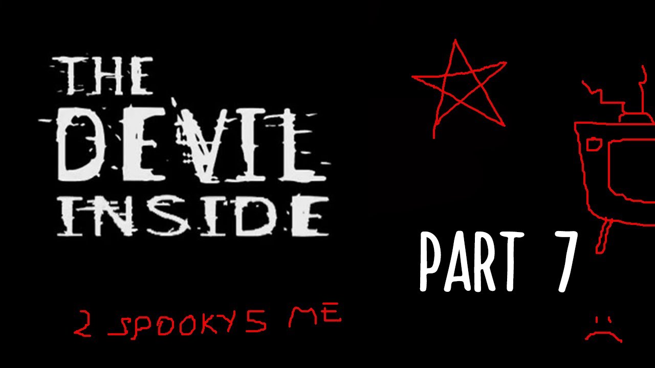 The Devil Inside - Part 7 - YouTube