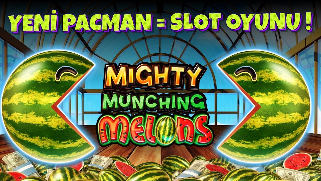 YENİ SLOT OYUNU 🍉 MIGHTY MUNCHING MELONS 🍉 YENİ PACMAN = SLOT OYUNU ...