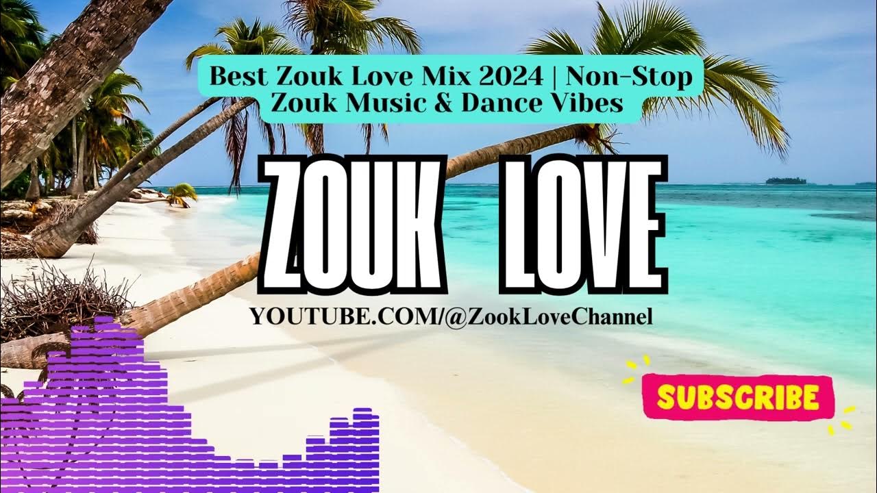 Best Zouk love | Mix 2024 non stop | Zouk Music and Dance Vibes - YouTube
