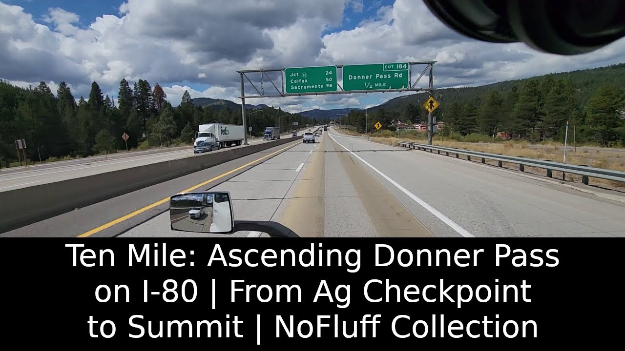 Ten Mile: Ascending Donner Pass on I-80 | From Ag Checkpoint to Summit ...