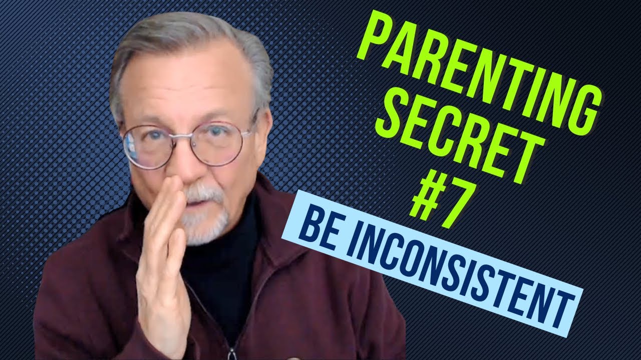 BE INCONSISTENT: Parenting Secret #7 - YouTube