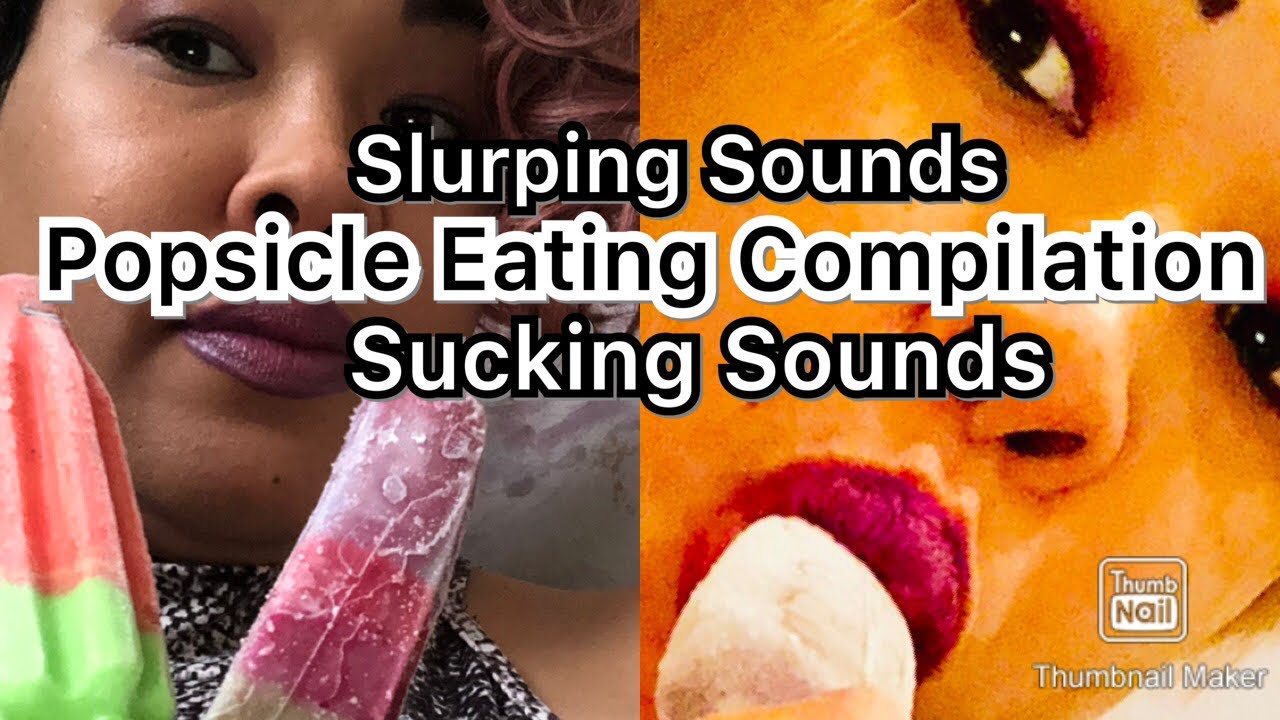 Eating Popsicles Compilation | Sucking Sounds | Slurping Sounds | Mouth ...