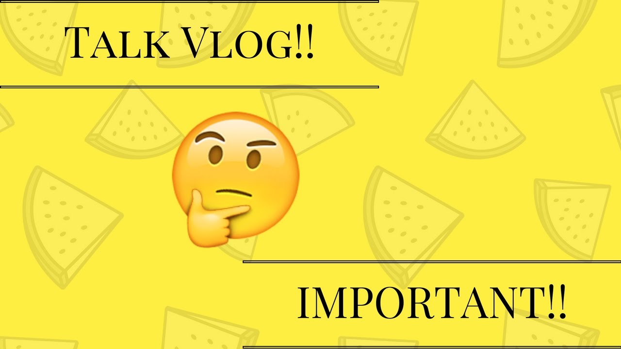 Talk vlog important!! - YouTube