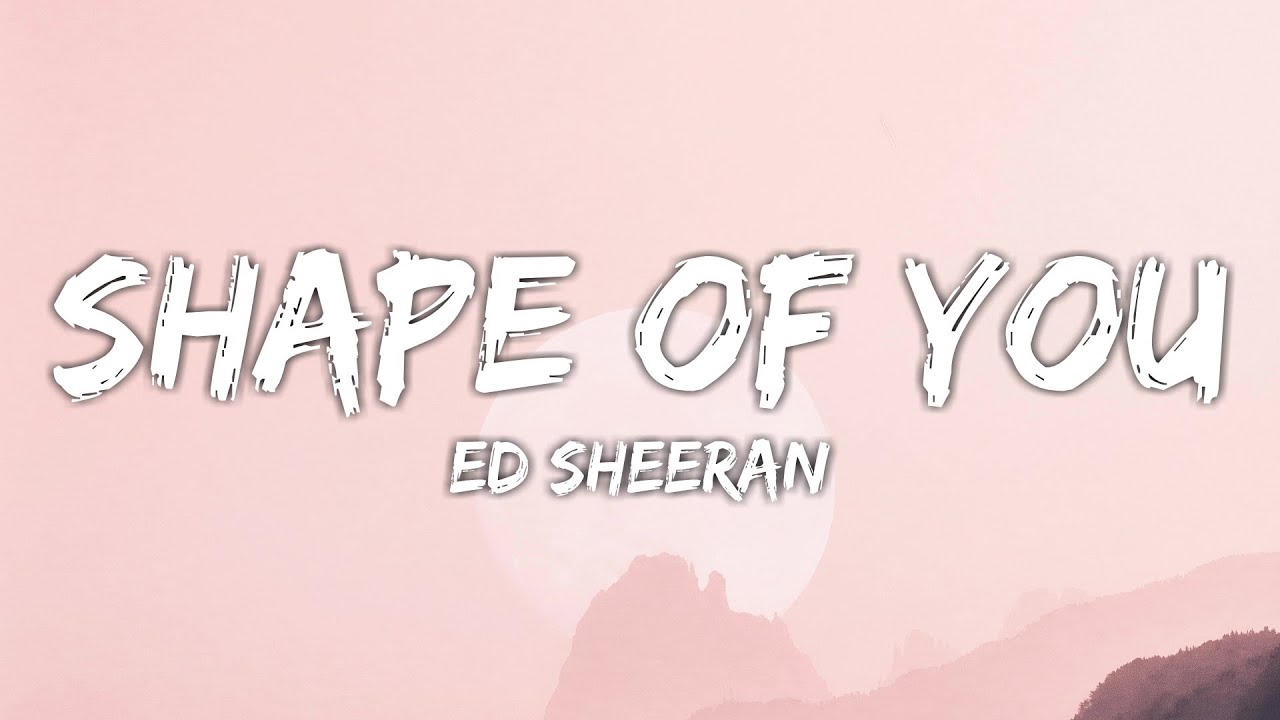 Ed Sheeran - Shape of You (Lyrics) - YouTube