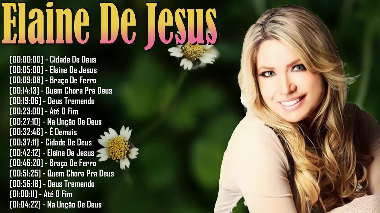 Elaine de Jesus – Top 10 músicas abençoadas – É Demais – Álbum Completo ...