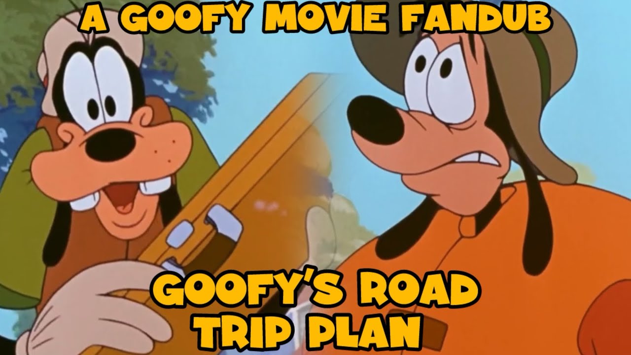 A Goofy Movie Fandub - Goofy’s Road Trip Plan - YouTube