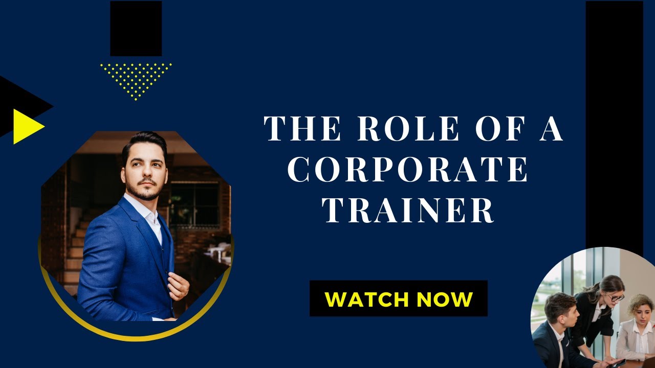 The Role of a Corporate Trainer | Master the Skills to Lead ...