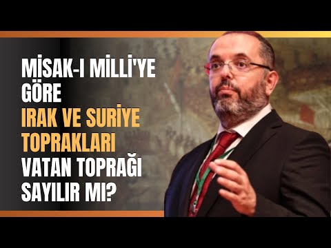 Misak-ı Milli'ye Göre Irak Ve Suriye Toprakları Vatan Toprağı Sayılır Mı?