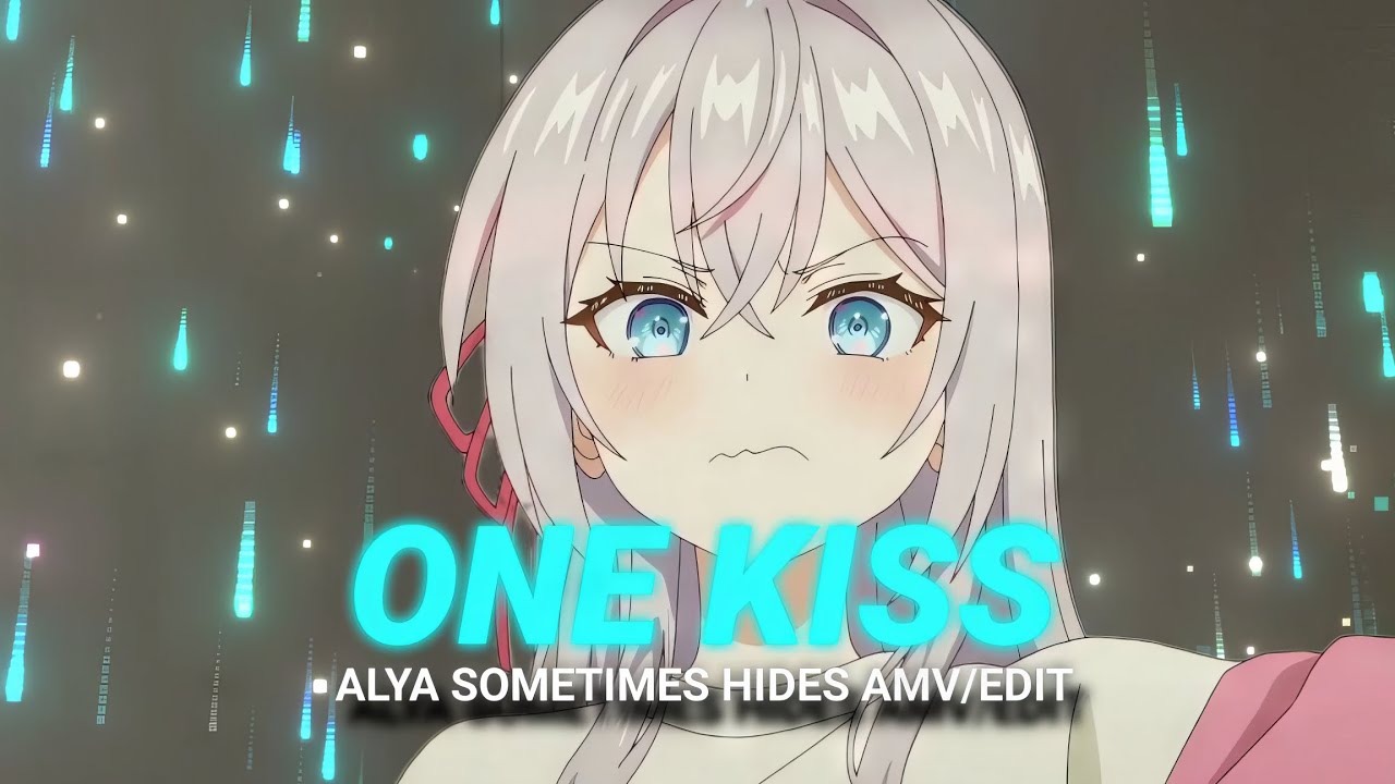 One kiss - Alisa [ AMV/EDIT ] @6ft3 Style Edit - YouTube