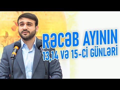 Hacı Ramil - Rəcəb ayının 13, 14 və 15-ci gününün əməlləri 2021