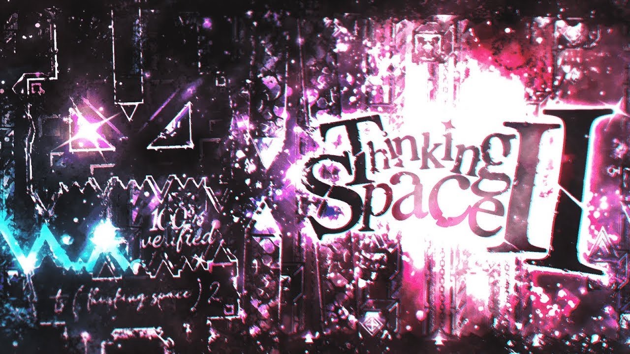 TOP 1 (EXTREME DEMONS) МОЙ ХАРДЕСТ "Thinking Space II" by CairoX 100% | Geometry dash (2.2 ...