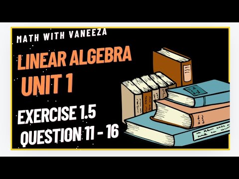 linear algebra || exercise 1.5 Question ( 11, 12, 13, 14, 15, 16 ...