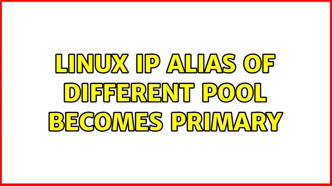 Linux Ip Alias Of Different Pool Becomes Primary Youtube