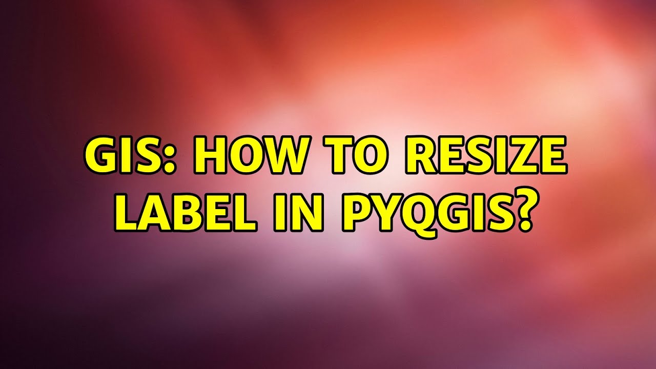 GIS: How to resize label in PyQGIS? - YouTube