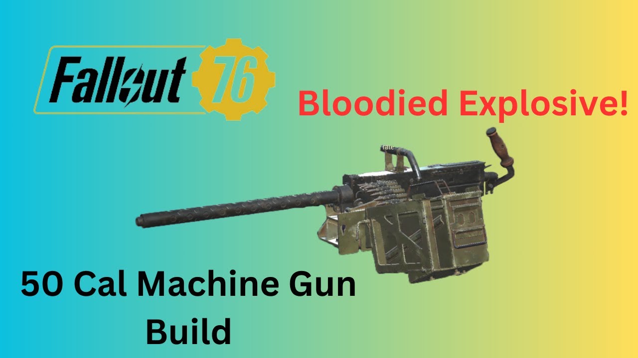 Bloodied Explosive 50 Cal Machine Gun Build - Fallout 76 - YouTube