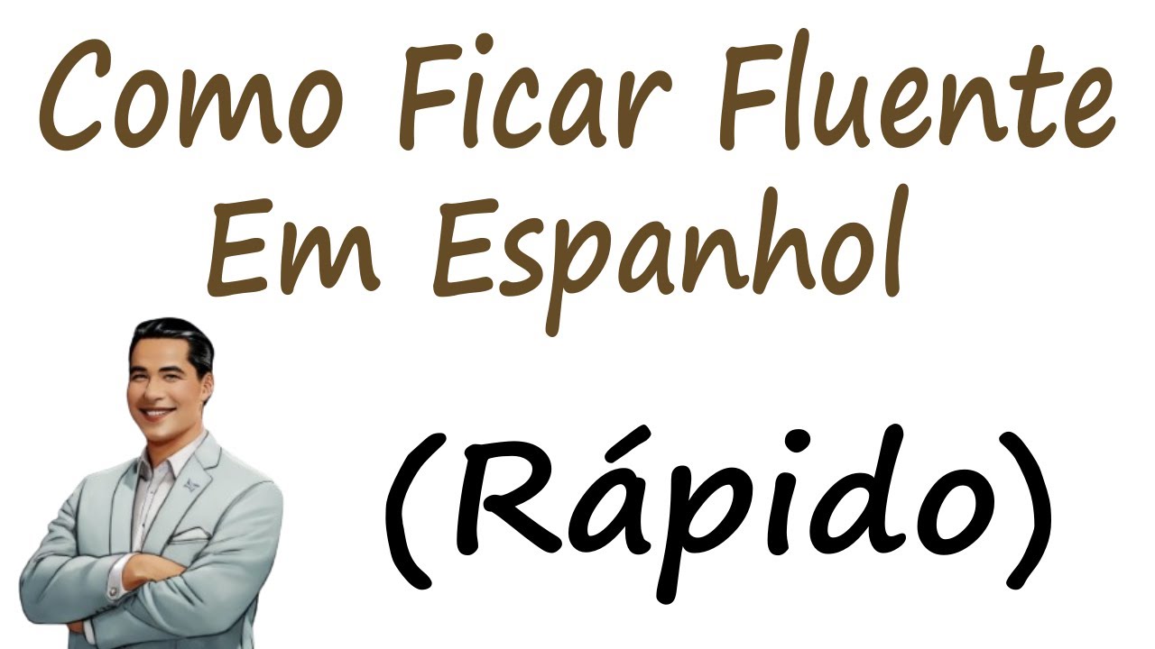 🔴 Como Ficar Fluente Em Espanhol, Rápido? - YouTube