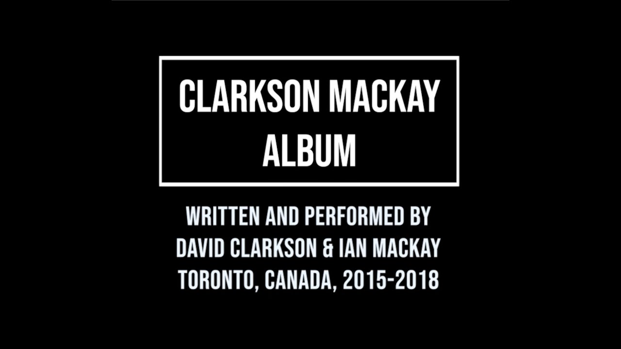Clarkson Mackay Album - YouTube