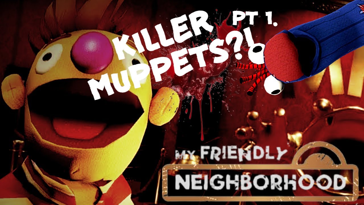 KILLER MUPPETS?! (My Friendly Neighborhood Pt.1) - YouTube
