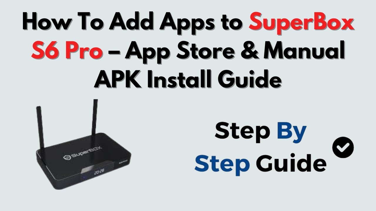 How To Add Apps to SuperBox S6 Pro – App Store & Manual APK Install ...