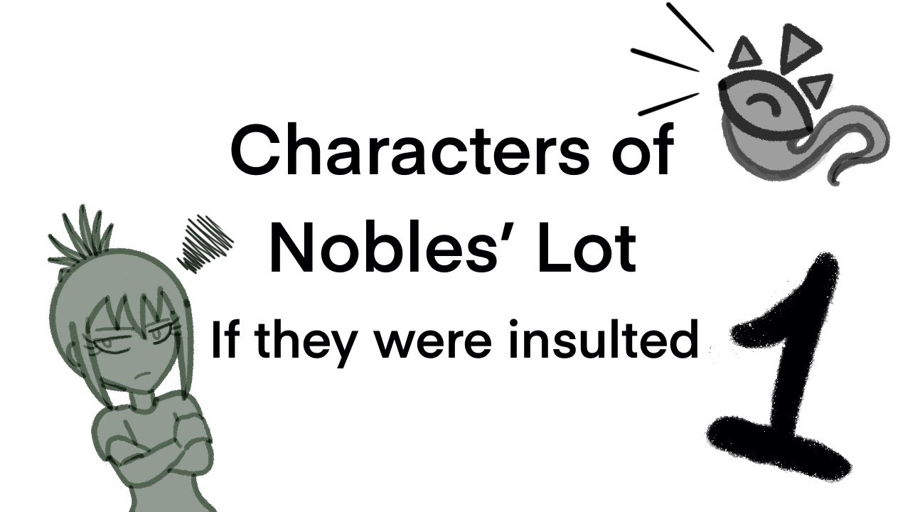 If Nobles' Lot Characters were insulted Part 1 - YouTube