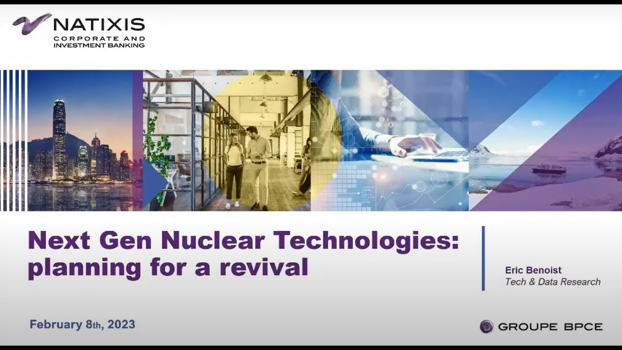 Natixis CIB Webinar - Next Gen Nuclear Technologies: planning for a revival - YouTube