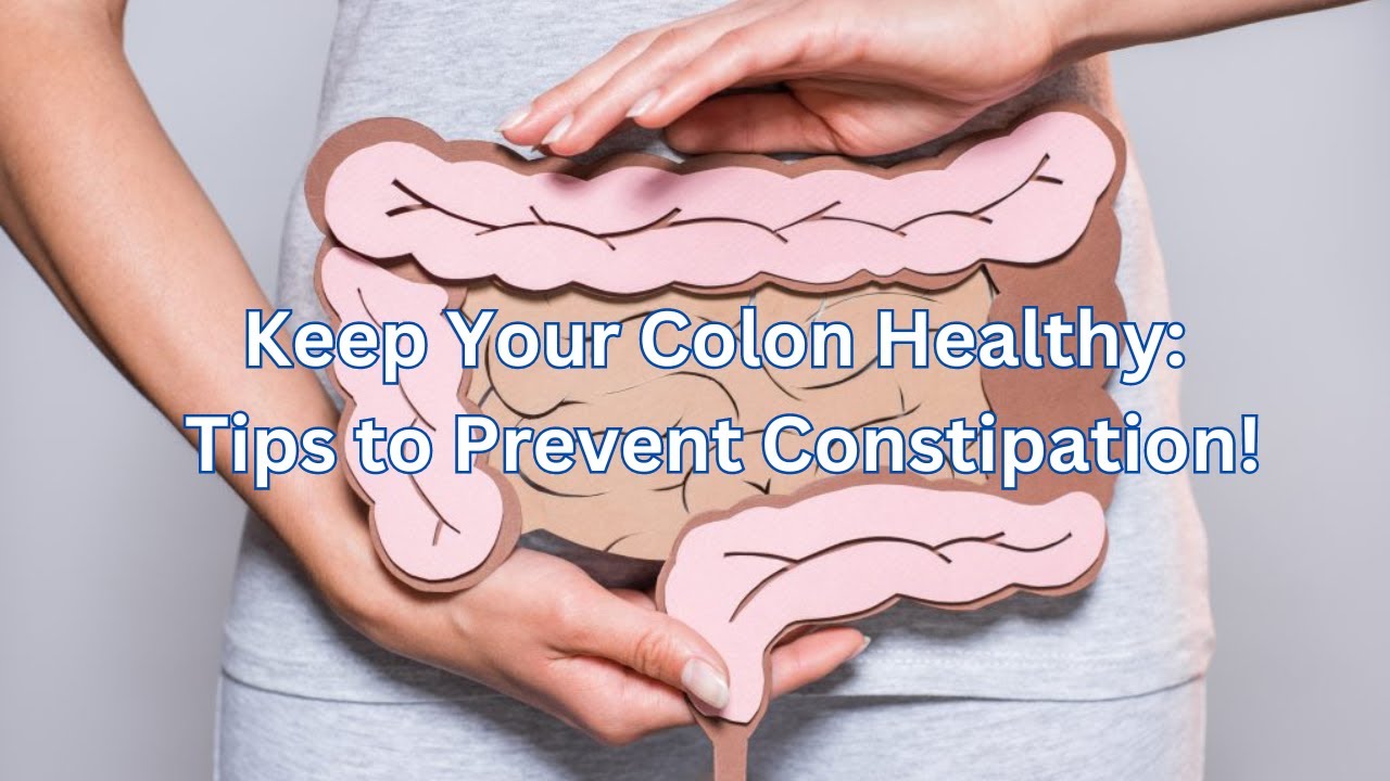 Keep Your Colon Healthy: Tips to Prevent Constipation! - YouTube