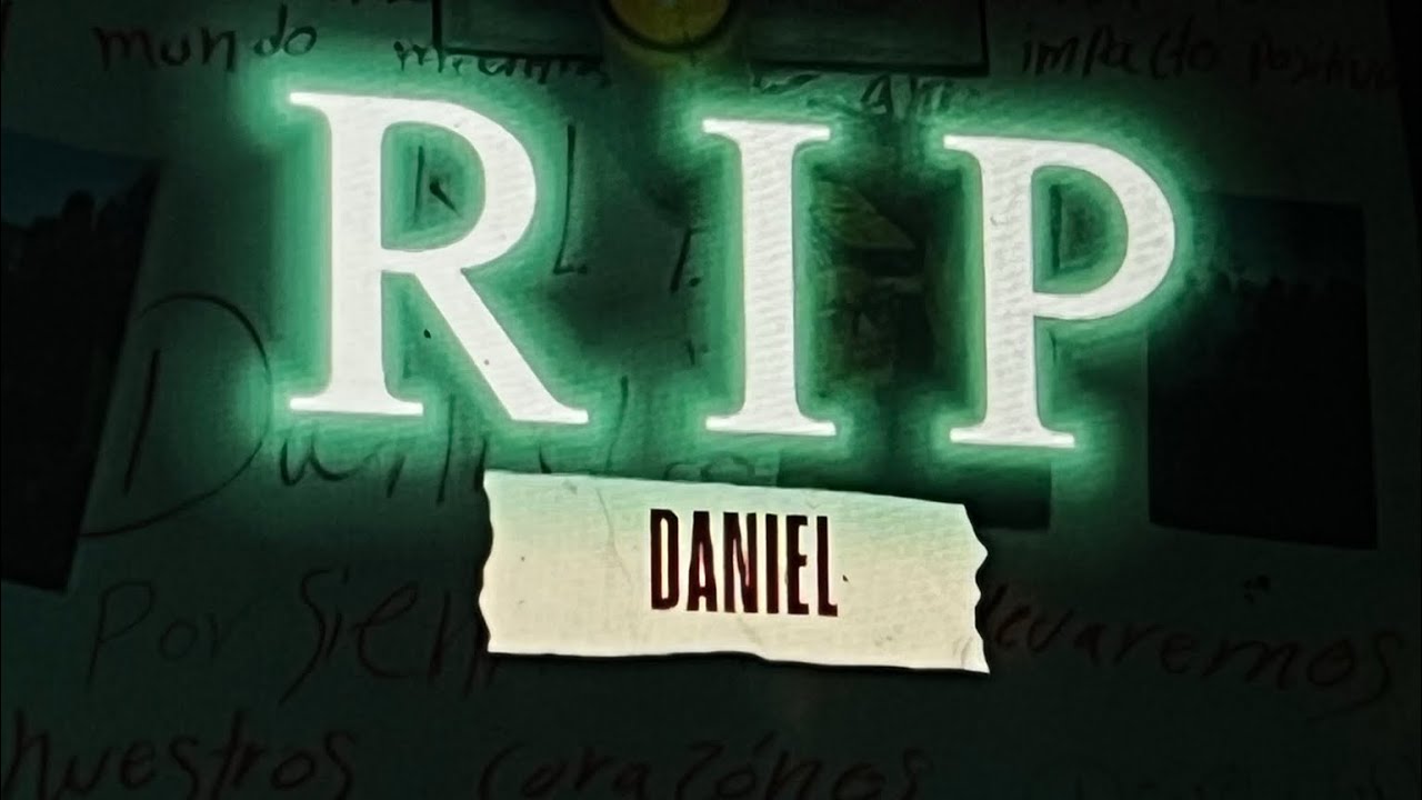 RIP Daniel (travieso) - YouTube