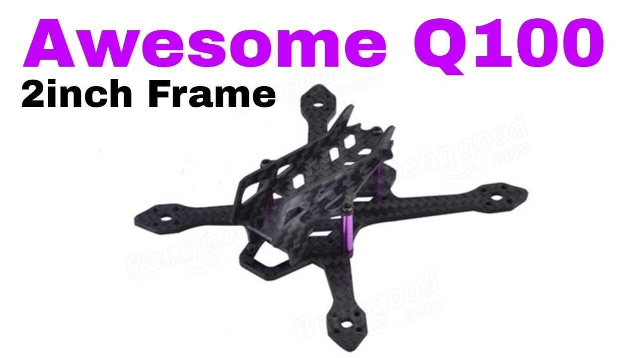 Awesome Q100 - Budget 2inch Frame From Banggood - YouTube