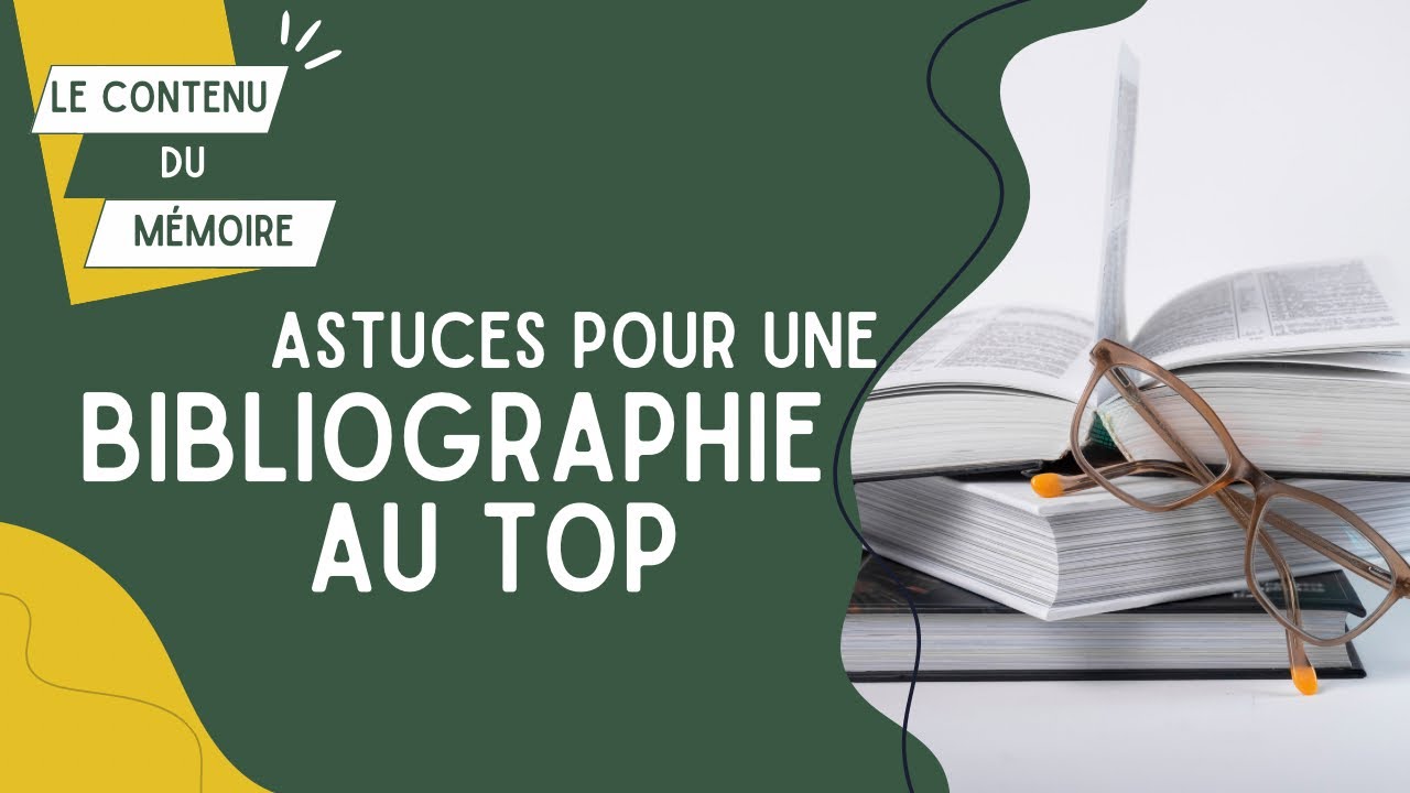 La bibliographie du mémoire : construction, mise en forme et autres ...