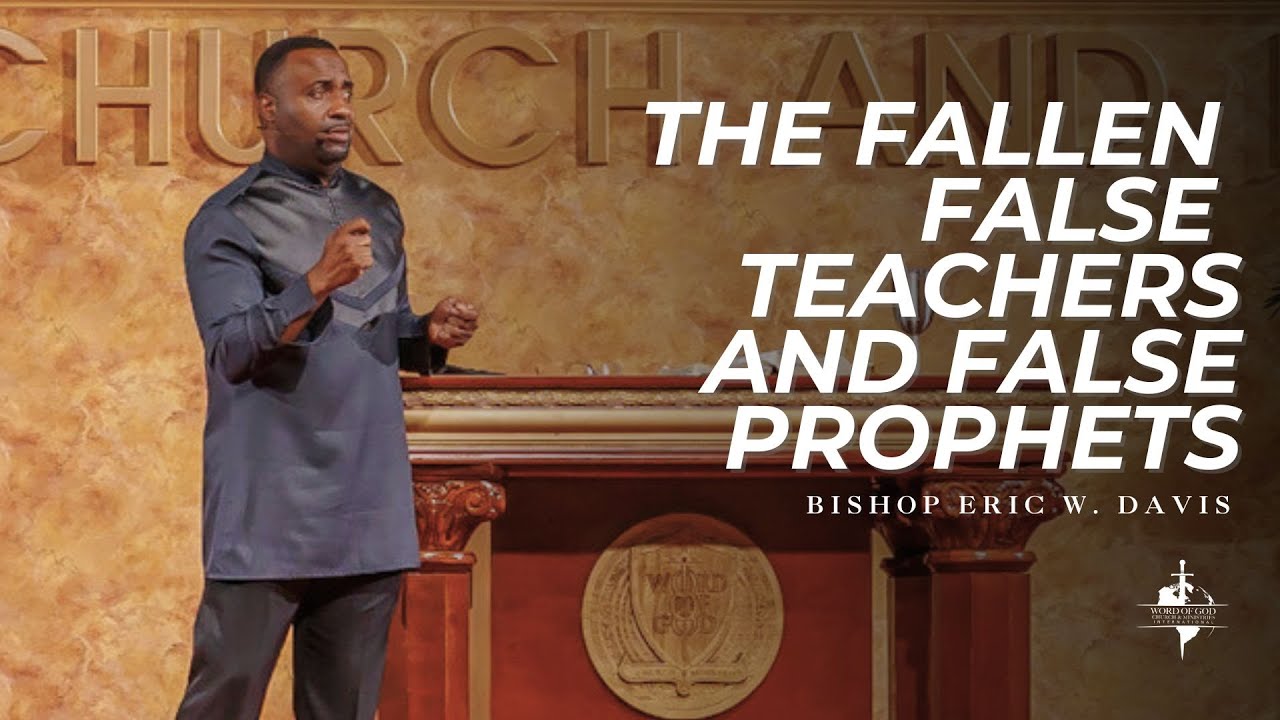 The Fallen False Teachers and False Prophets | Bishop Eric Davis | Full ...