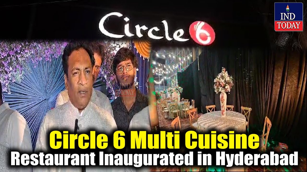 Circle 6 Multi Cuisine Restaurant Inaugurated in Hyderabad | IND Today ...