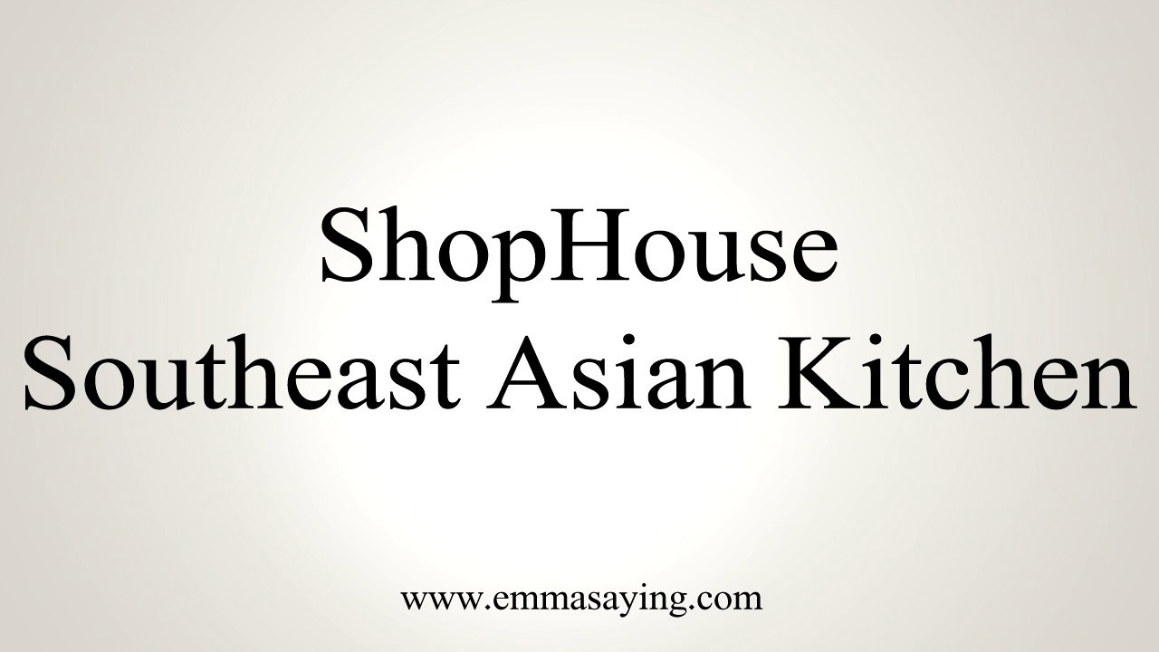 How to Pronounce ShopHouse Southeast Asian Kitchen - YouTube