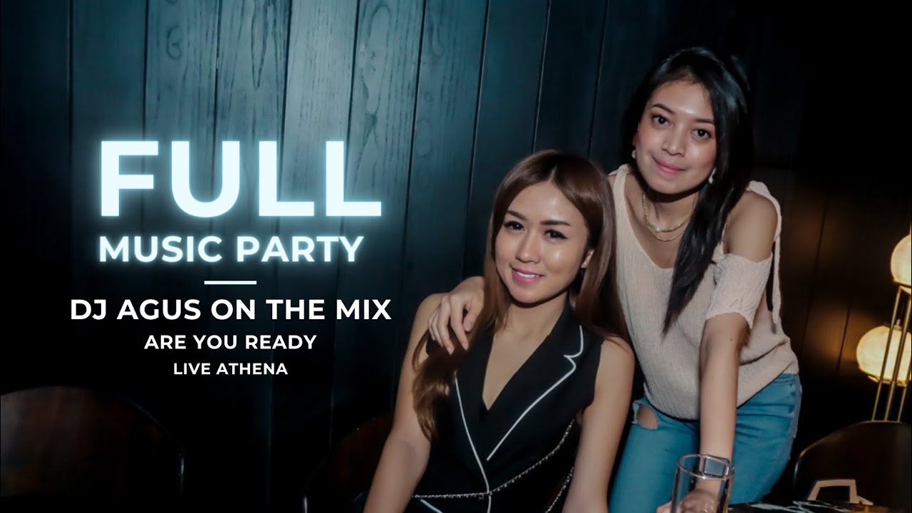 TERBARU LIVE ATHENA DJ AGUS ON THE MIX | FULL MUSIC PARTY - YouTube