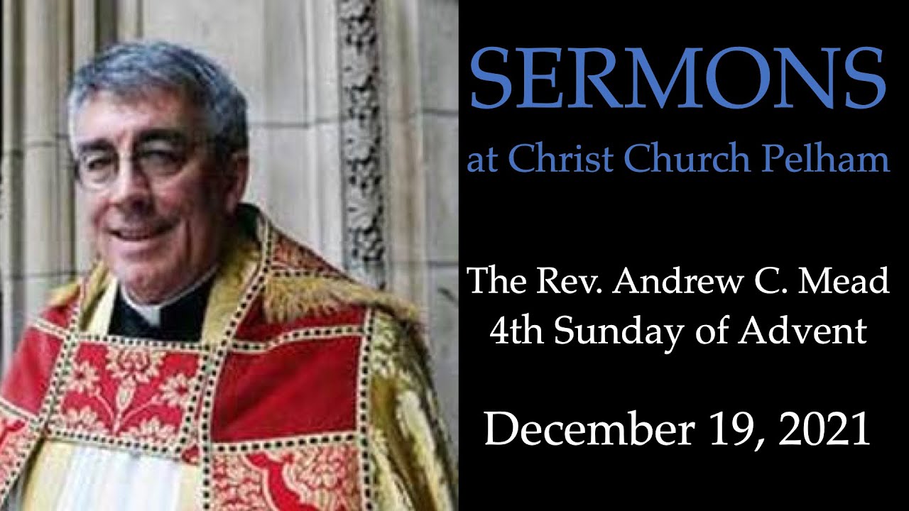 Sermon by the Rev. Andrew C. Mead - Sunday, December 19, 2021, Fourth ...