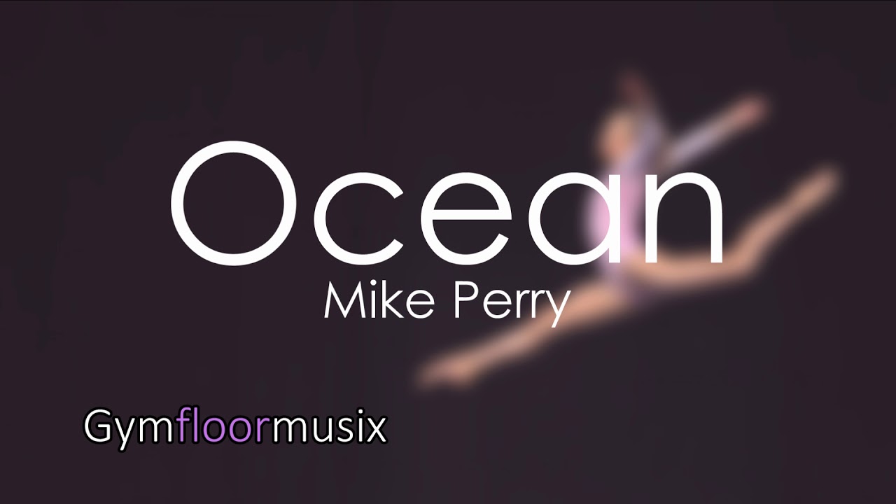 Ocean by MIKE PERRY - Gymnastic floor music - YouTube