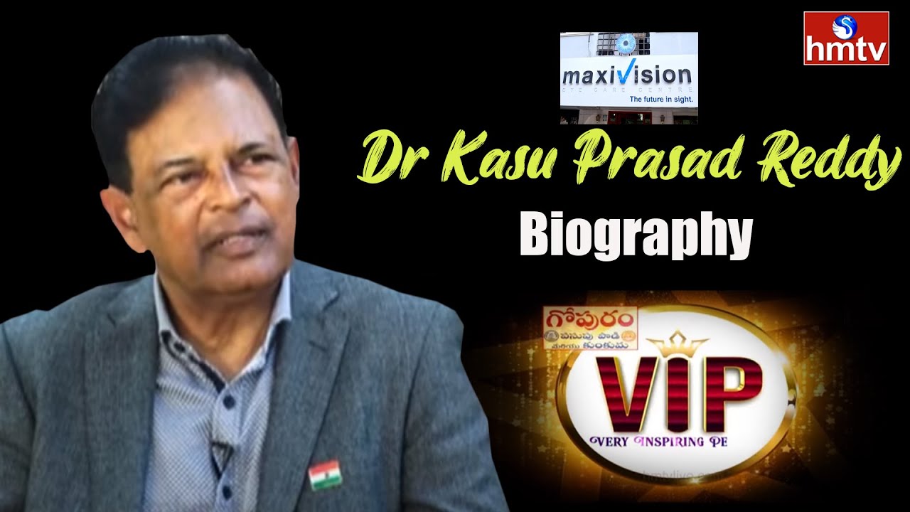 Maxivision Eye Hospitals Founder Dr Kasu Prasad Reddy Biography | Very ...