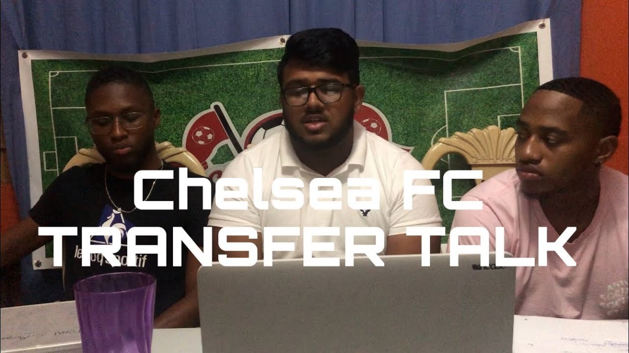 CFT Transfer Talk- Chelsea FC. - YouTube