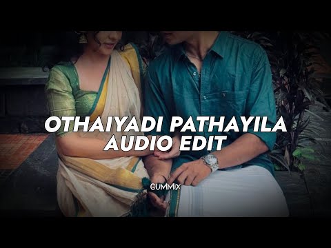 OTHAIYADI PATHAYILA - edit audio || Gummix 
