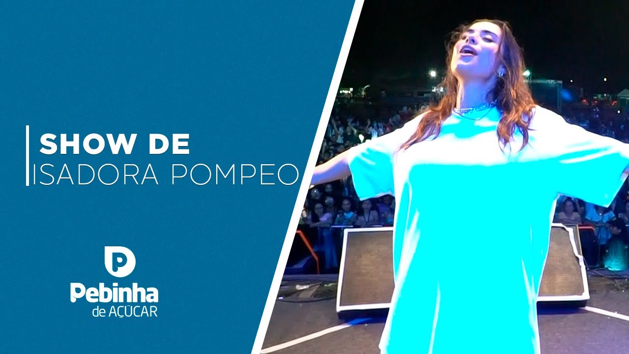 Show completo de Isadora Pompeo em Parauapebas - PA - YouTube