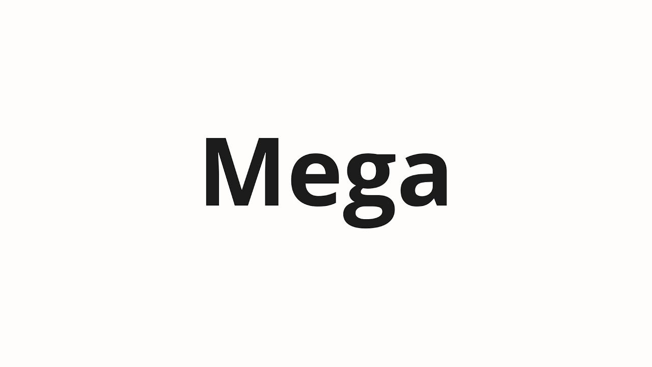 How to pronounce Mega - YouTube