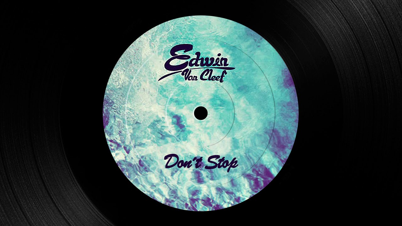 Edwin Van Cleef - Don't Stop [2011] - YouTube