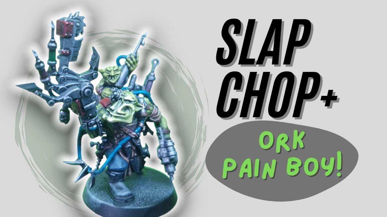How To Paint Ork Pain Boy Using Slap Chop Plus - 40k Quick And Simple ...