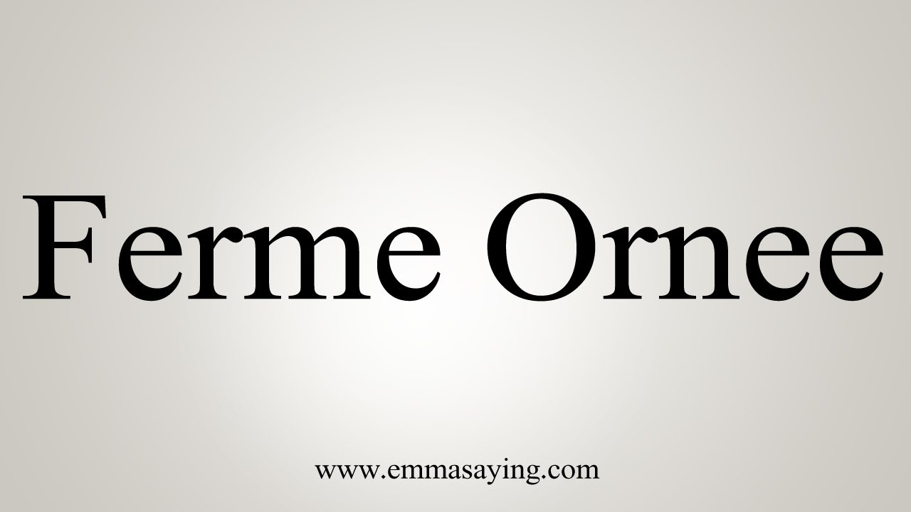 How To Say Ferme Ornee - YouTube