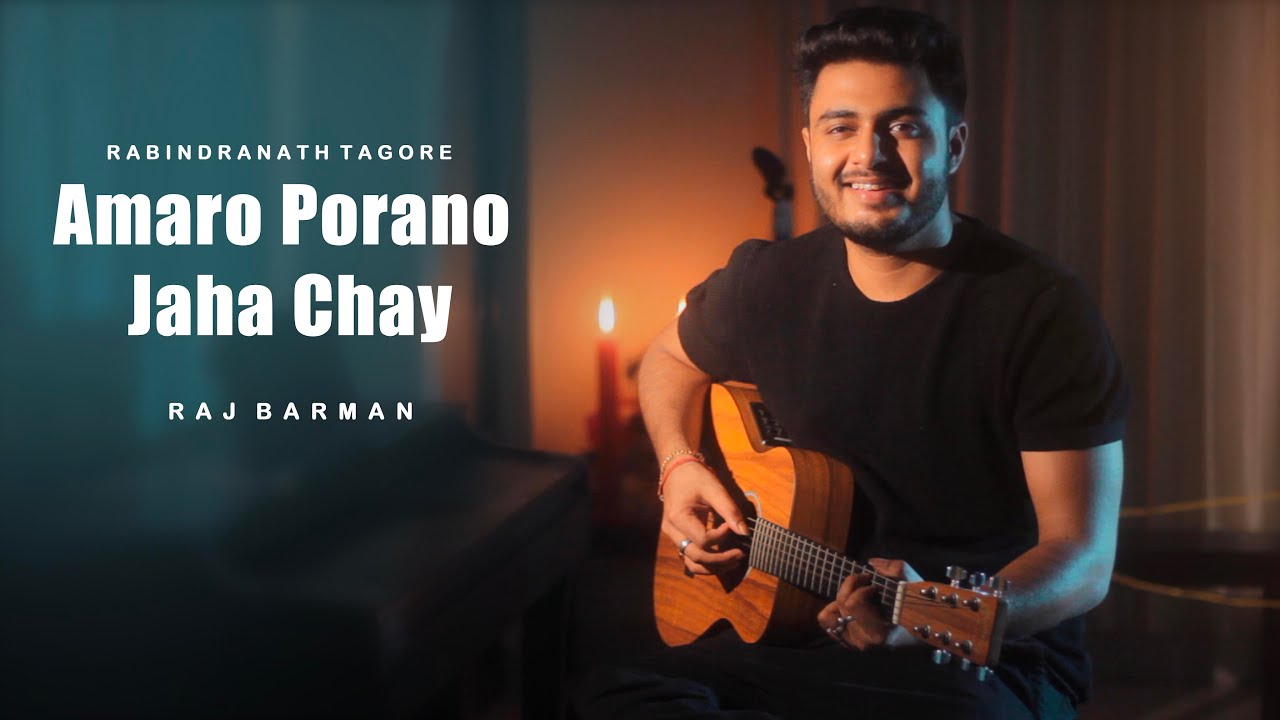 Amaro Porano Jaha Chay - Rabindra Sangeet | Raj Barman | | Unplugged ...